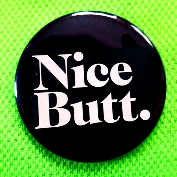 Accessories | 225 Inch Nice Butt Button Badge Pin | Poshmark